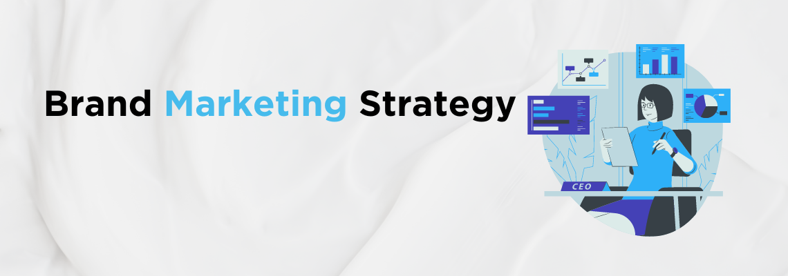 Brand Marketing Strategy 101 [+ Steps On How To Build One]